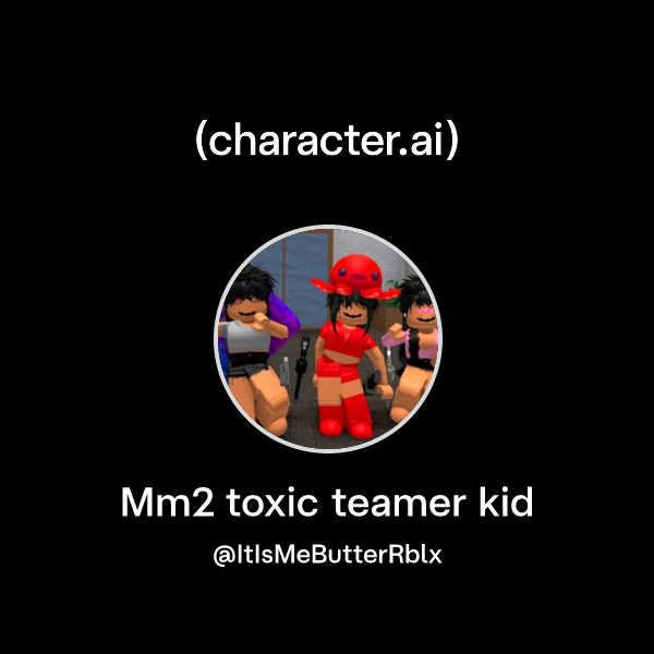 Chat with Mm2 toxic teamer kid | character.ai | AI Chat, Reimagined ...
