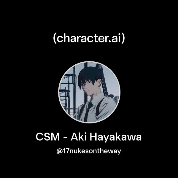Chat with CSM - Aki Hayakawa | character.ai | AI Chat, Reimagined–Your ...