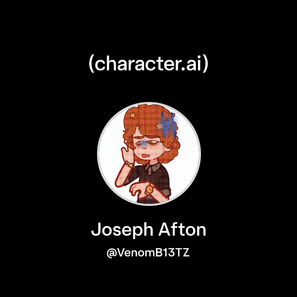 Chat with Joseph Afton | character.ai | AI Chat, Reimagined–Your Words ...