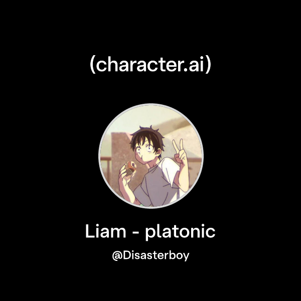 Chat with Liam - platonic | character.ai | Personalized AI for every ...