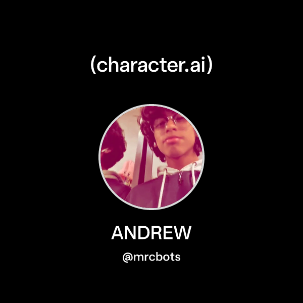 Chat with ANDREW | character.ai | AI Chat, Reimagined–Your Words. Your World.