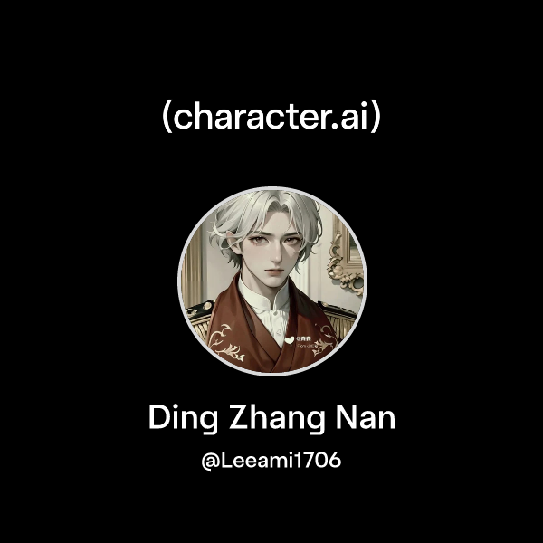 Chat with Ding Zhang Nan | character.ai | AI Chat, Reimagined–Your ...