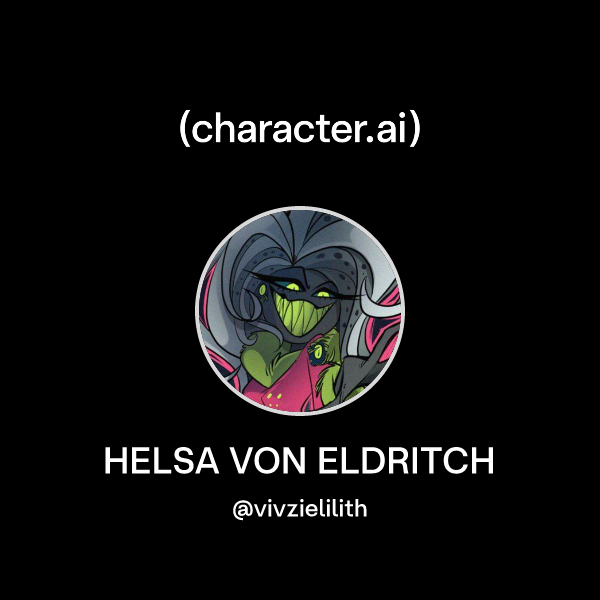 Chat with HELSA VON ELDRITCH | character.ai | AI Chat, Reimagined–Your Words. Your World.