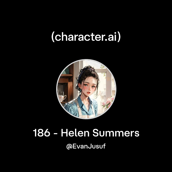 Chat with 186 - Helen Summers | character.ai | AI Chat, Reimagined–Your ...