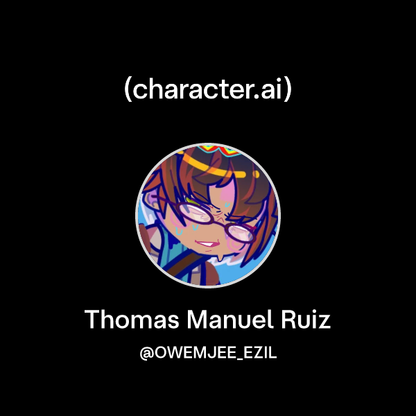 Chat with Thomas Manuel Ruiz | character.ai | AI Chat, Reimagined–Your ...