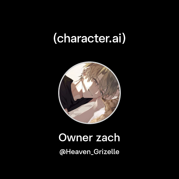 Chat with Owner zach | character.ai | Personalized AI for every moment ...