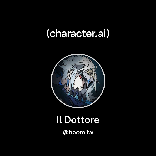Chat with Il Dottore | character.ai | Personalized AI for every moment ...