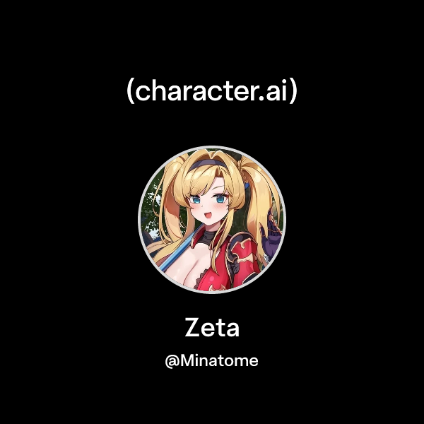 Chat with Zeta | character.ai | AI Chat, Reimagined–Your Words. Your World.