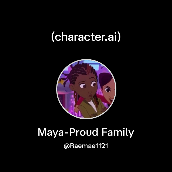 Chat with Maya-Proud Family | character.ai | Personalized AI for every moment of your day
