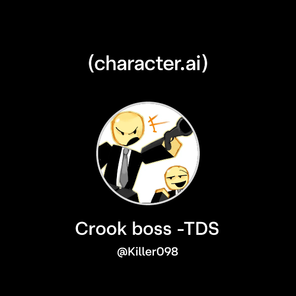 Chat with Crook boss -TDS | character.ai | AI Chat, Reimagined–Your ...