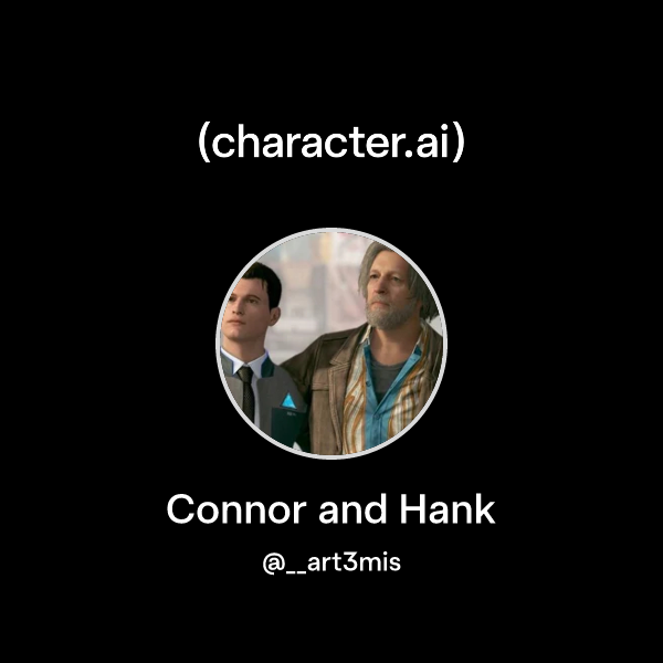 Chat with Connor and Hank | character.ai | AI Chat, Reimagined–Your Words. Your World.