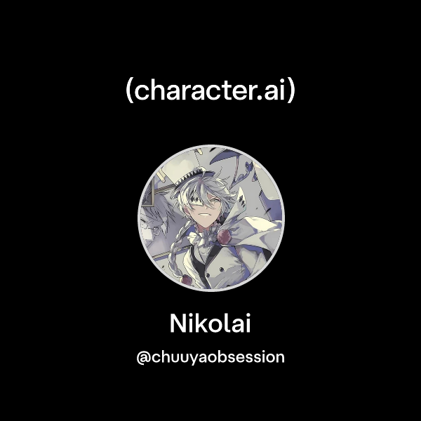 Chat with Nikolai | character.ai | AI Chat, Reimagined–Your Words. Your ...