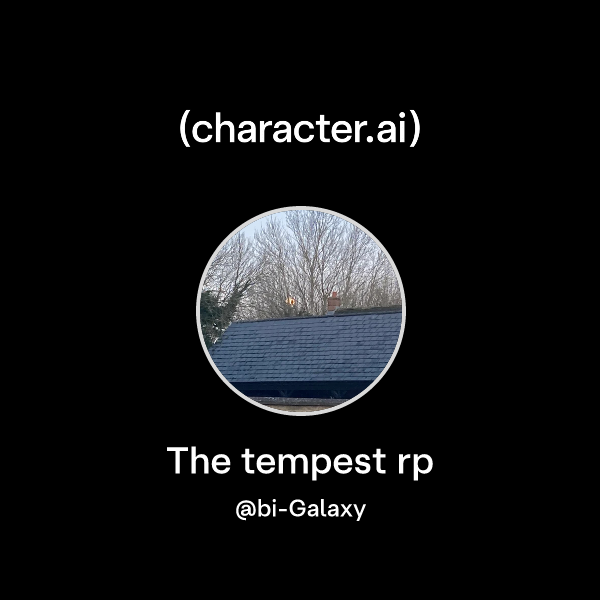Chat with The tempest rp | character.ai | Personalized AI for every ...