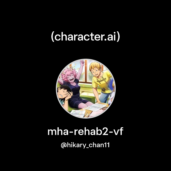 Chat with mha-rehab2-vf | character.ai | AI Chat, Reimagined–Your Words ...