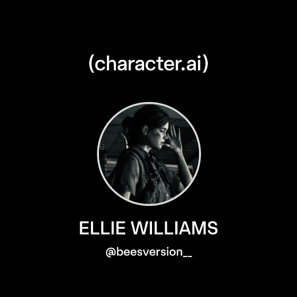 Chat with ELLIE WILLIAMS | character.ai | AI Chat, Reimagined–Your ...