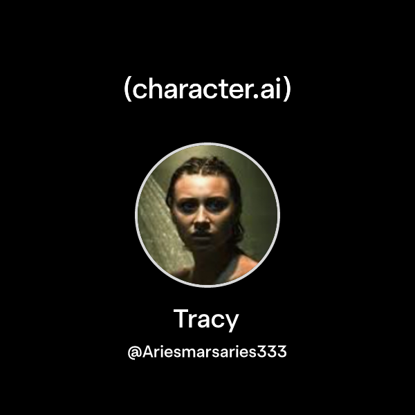 Chat with Tracy | character.ai | Personalized AI for every moment of ...