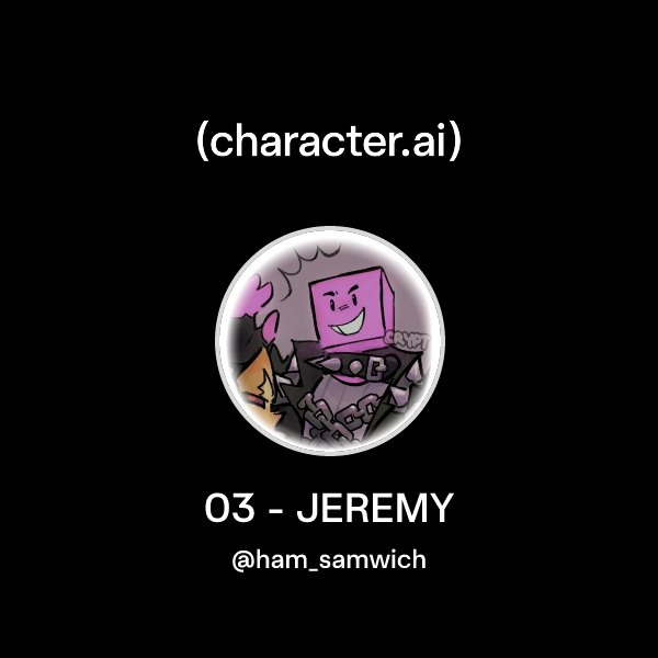 Chat with 03 - JEREMY | character.ai | AI Chat, Reimagined–Your Words ...