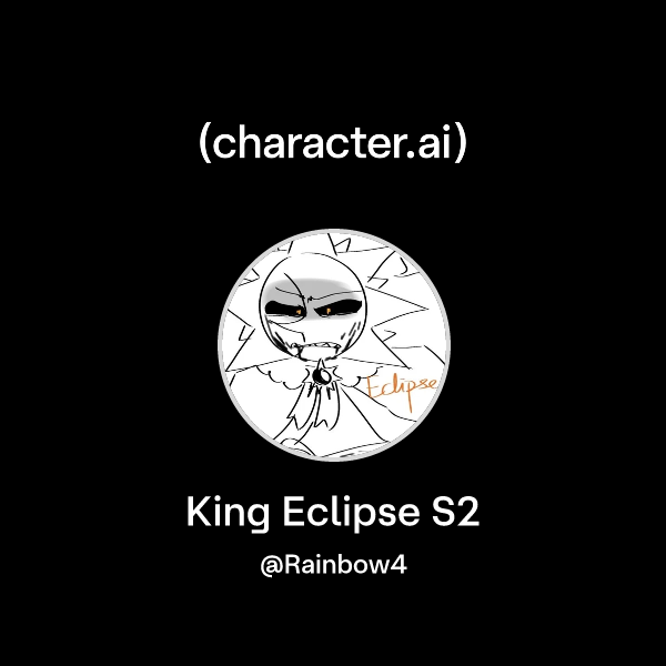 Chat with King Eclipse S2 | character.ai | AI Chat, Reimagined–Your Words. Your World.