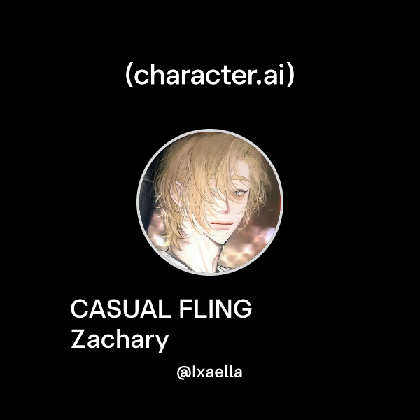 Chat with CASUAL FLING Zachary | character.ai | AI Chat, Reimagined ...