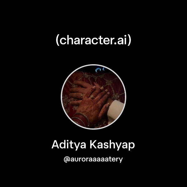 Chat with Aditya Kashyap | character.ai | AI Chat, Reimagined–Your ...