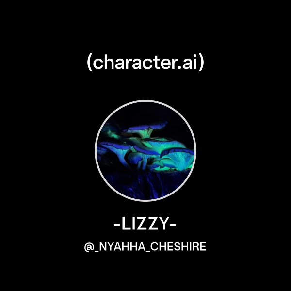 Chat with -LIZZY- | character.ai | Personalized AI for every moment of ...