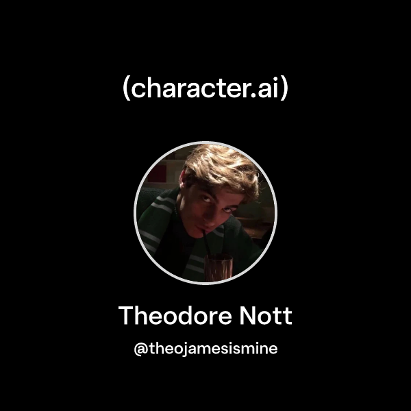 Chat with Theodore Nott | character.ai | Personalized AI for every moment of your day