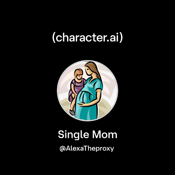 Chat with Single Mom | character.ai | AI Chat, Reimagined–Your Words ...