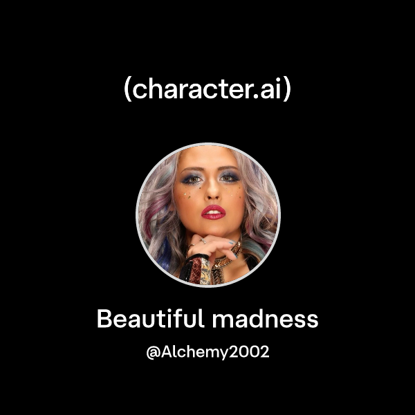 Chat with Beautiful madness | character.ai | Personalized AI for every moment of your day