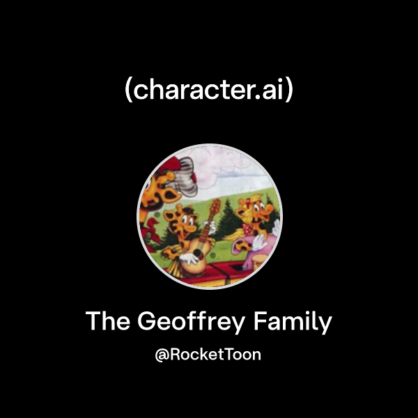 Chat with The Geoffrey Family | character.ai | Personalized AI for ...
