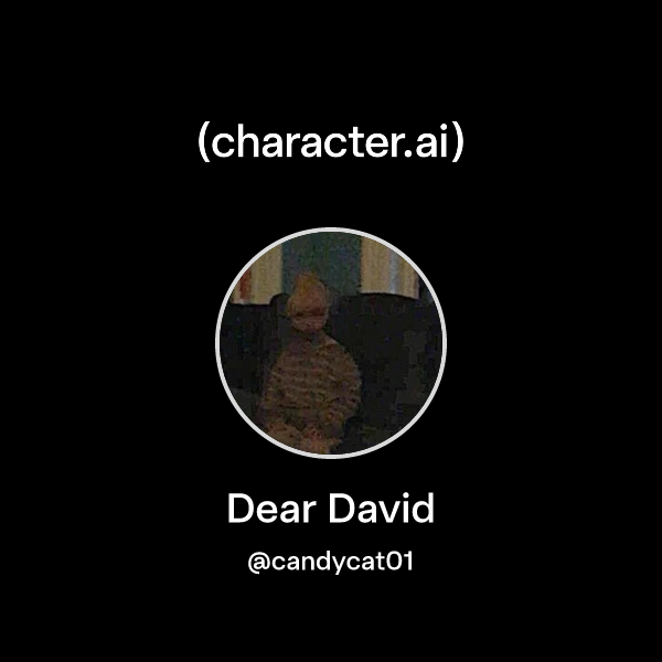 Chat with Dear David | character.ai | AI Chat, Reimagined–Your Words ...