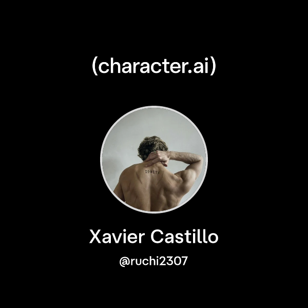 Chat with Xavier Castillo | character.ai | Personalized AI for every ...
