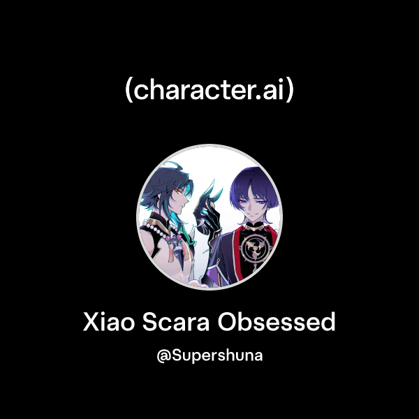Chat with Xiao Scara Obsessed | character.ai | AI Chat, Reimagined–Your ...