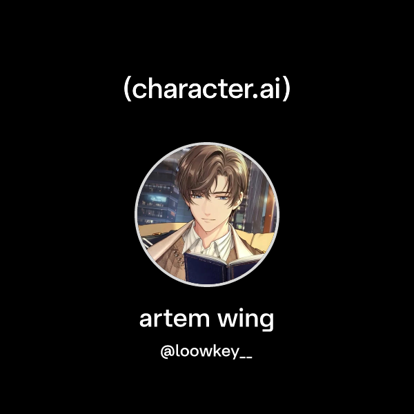 Chat with artem wing | character.ai | AI Chat, Reimagined–Your Words. Your World.