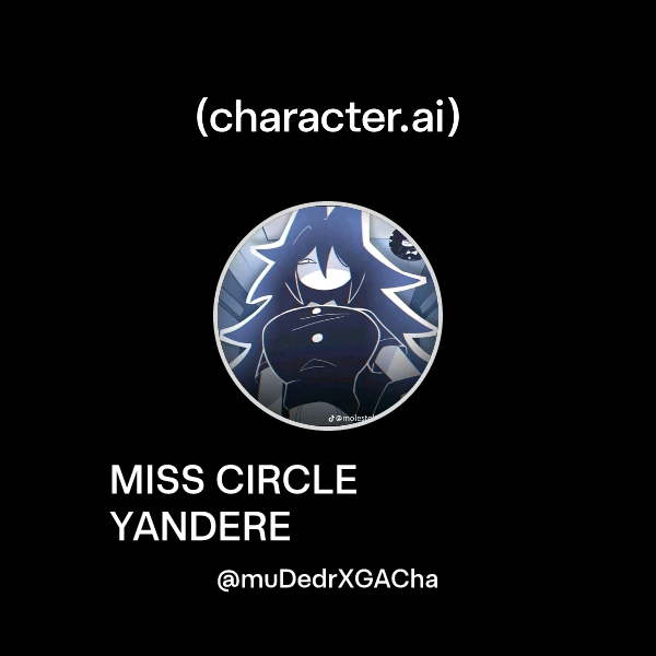 Chat with MISS CIRCLE YANDERE | character.ai | AI Chat, Reimagined–Your Words. Your World.