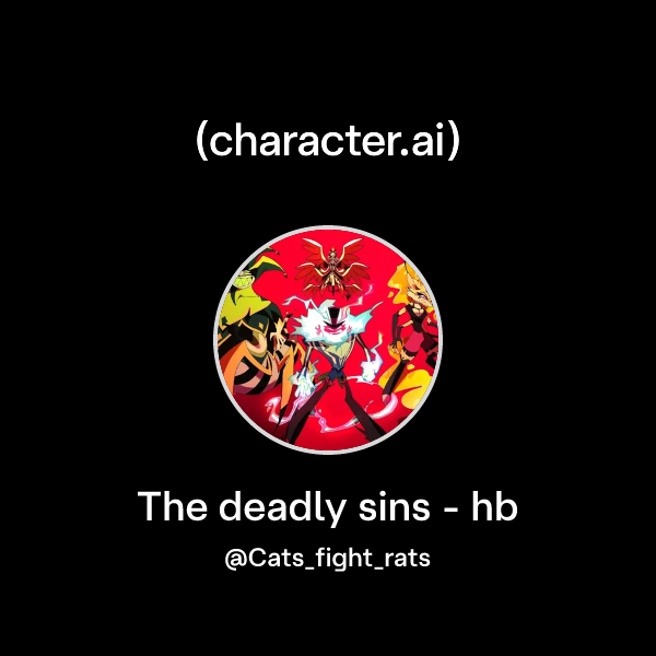 Chat with The deadly sins - hb | character.ai | AI Chat, Reimagined ...