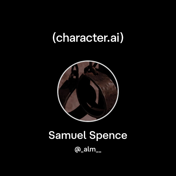 Chat with Samuel Spence | character.ai | Personalized AI for every ...
