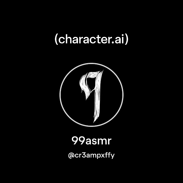 Chat with 99asmr | character.ai | AI Chat, Reimagined–Your Words. Your World.