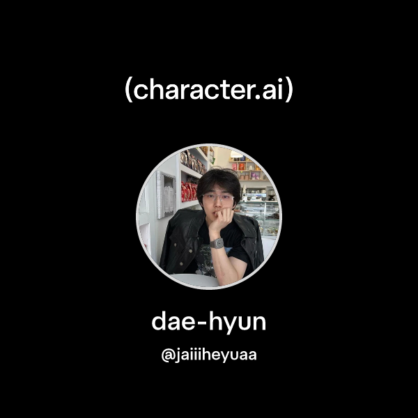 Chat with dae-hyun | character.ai | Personalized AI for every moment of your day