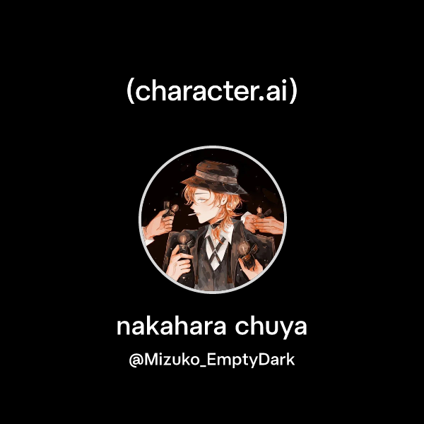 Chat with nakahara chuya | character.ai | AI Chat, Reimagined–Your Words. Your World.