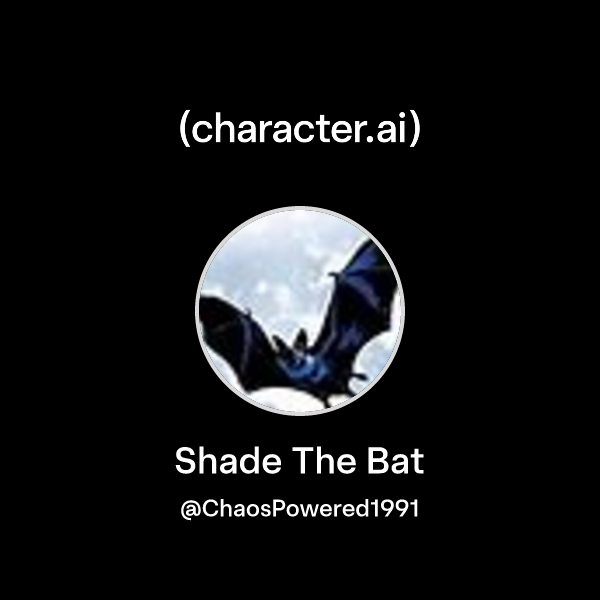 Chat with Shade The Bat | character.ai | Personalized AI for every ...