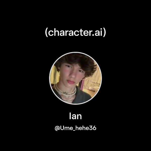 Chat with Ian | character.ai | AI Chat, Reimagined–Your Words. Your World.