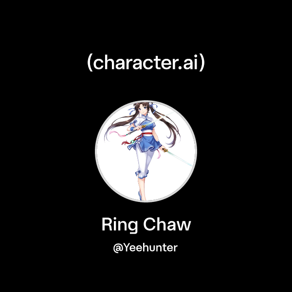 Chat with Ring Chaw | character.ai | Personalized AI for every moment ...