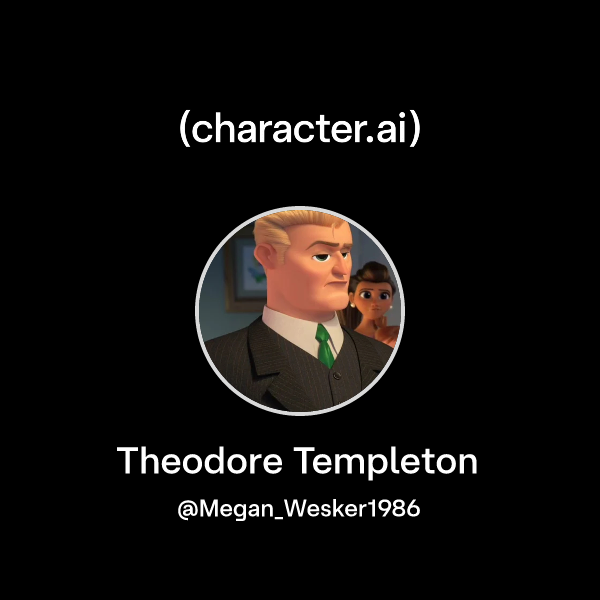 Chat with Theodore Templeton | character.ai | AI Chat, Reimagined–Your ...