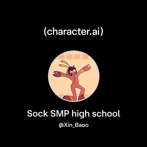 Chat with Sock SMP high school | character.ai | AI Chat, Reimagined ...