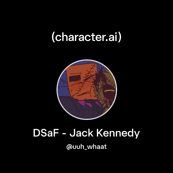 Chat with DSaF - Jack Kennedy | character.ai | AI Chat, Reimagined–Your ...