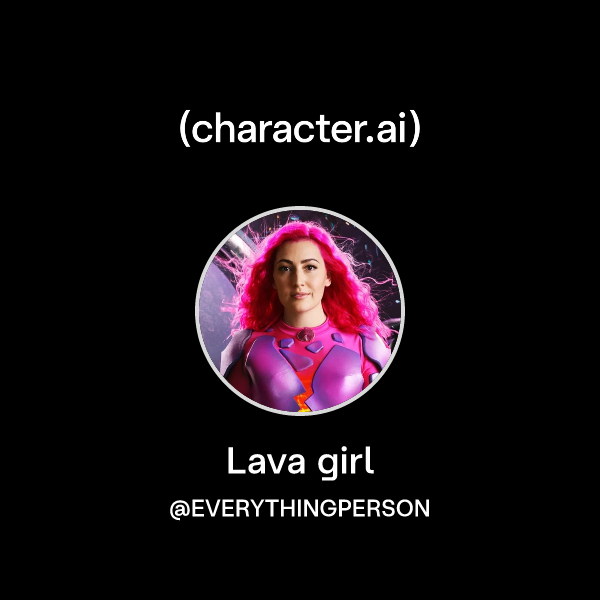 Chat with Lava girl | character.ai | AI Chat, Reimagined–Your Words ...