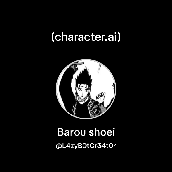 Chat with Barou shoei | character.ai | AI Chat, Reimagined–Your Words. Your World.
