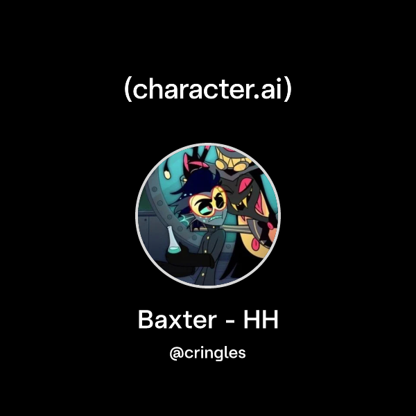 Chat with Baxter - HH | character.ai | Personalized AI for every moment ...