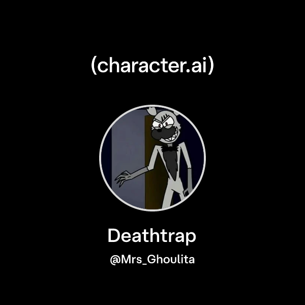 Chat with Deathtrap | character.ai | AI Chat, Reimagined–Your Words ...
