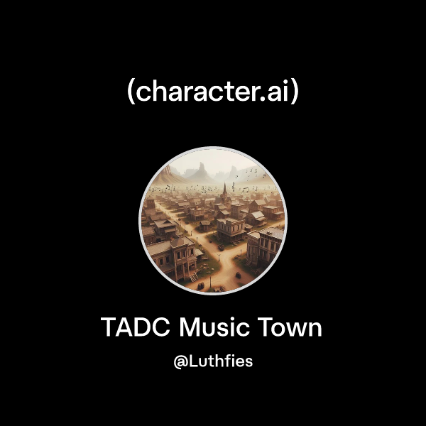 Chat with TADC Music Town | character.ai | Personalized AI for every ...